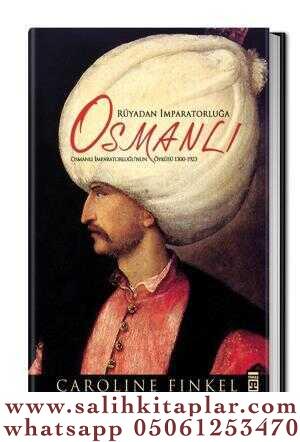 Rüyadan İmparatorluğa Osmanlı Caroline Finkel